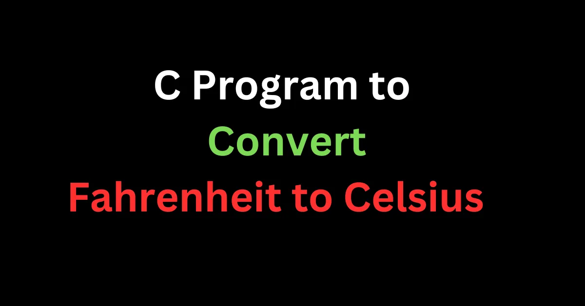 C Program to Convert Fahrenheit to Celsius - Informatics Practices C Program to Convert Fahrenheit to Celsius - Informatics Practices